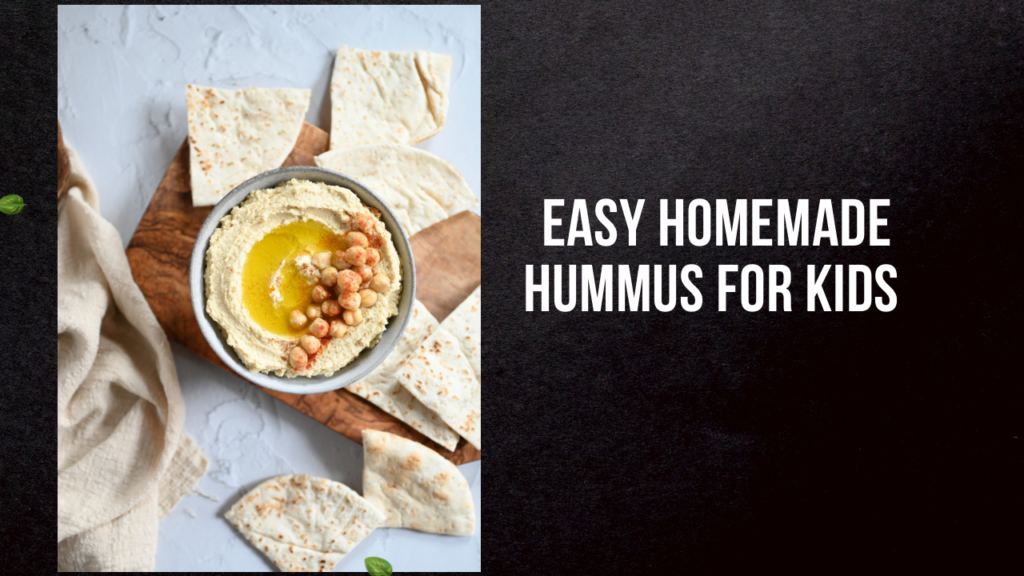 Easy Homemade Hummus For kids