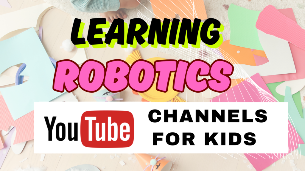 Raising Young Engineers: Top Robotics Channels for Kids